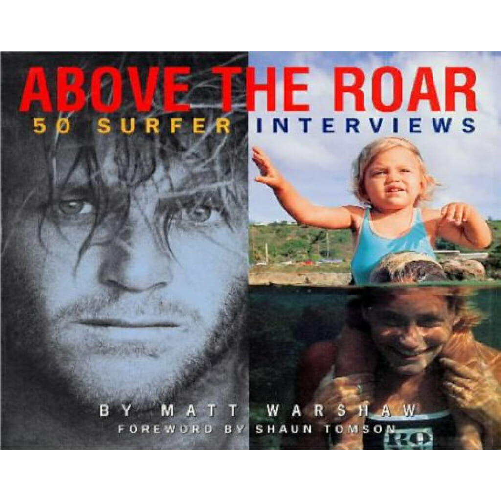 Above The Roar : 50 Surfer Interviews – The Surfing Historian